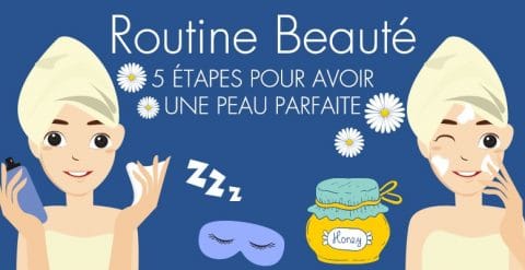 Routine Beauté : avoir une peau parfaite en seulement 5 étapes ...
